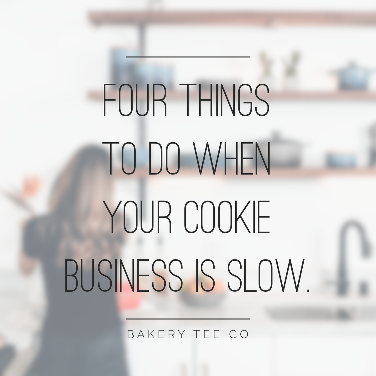 4 Tips for When Cookie Business is Slow – Bakery Tee Co